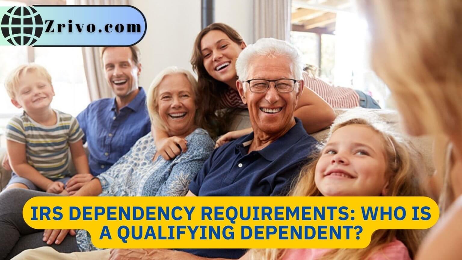 IRS Dependency Requirements: Who Is A Qualifying Dependent?