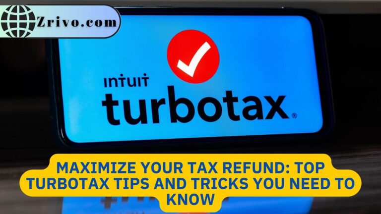 Maximize Your Tax Refund: Top TurboTax Tips And Tricks You Need To Know