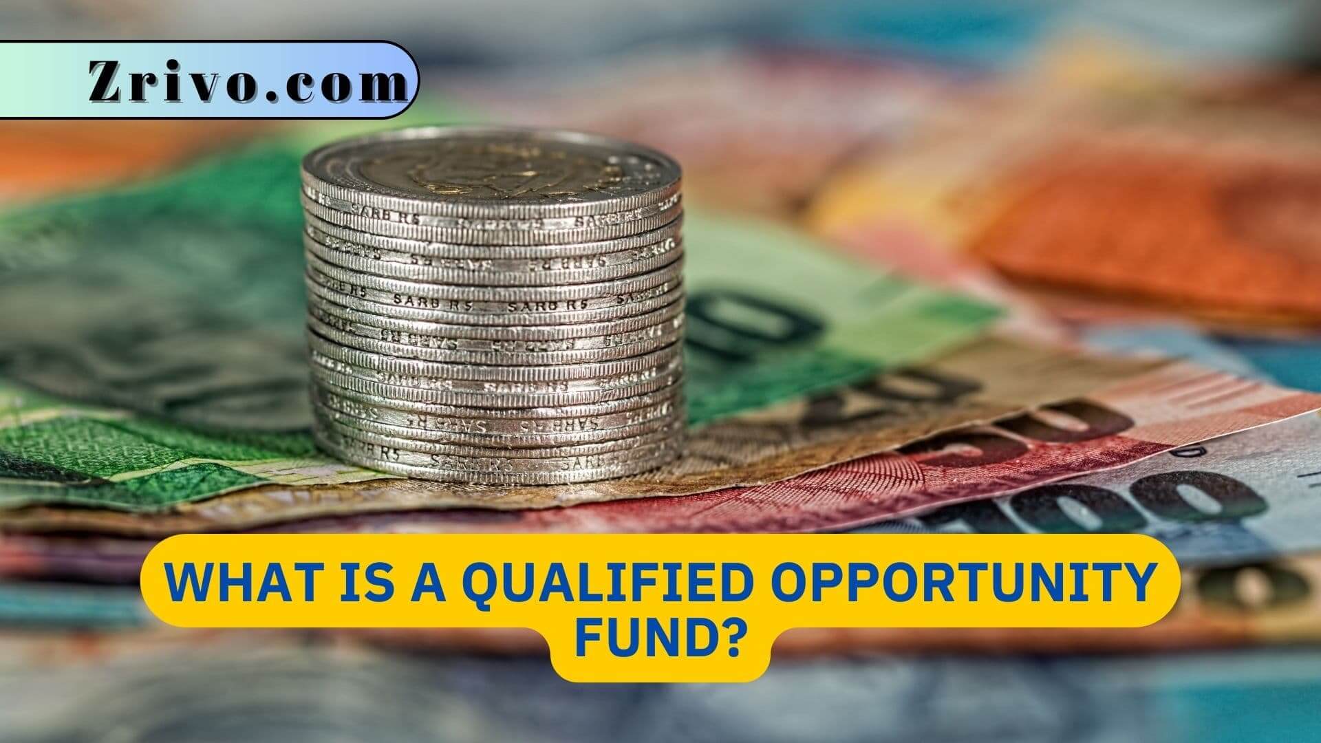 What Is A Qualified Opportunity Fund?