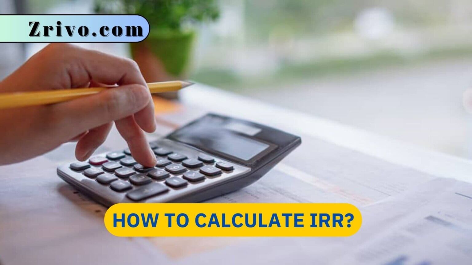 How To Calculate IRR?