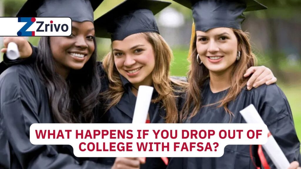 What Happens If You Drop Out Of College With FAFSA?