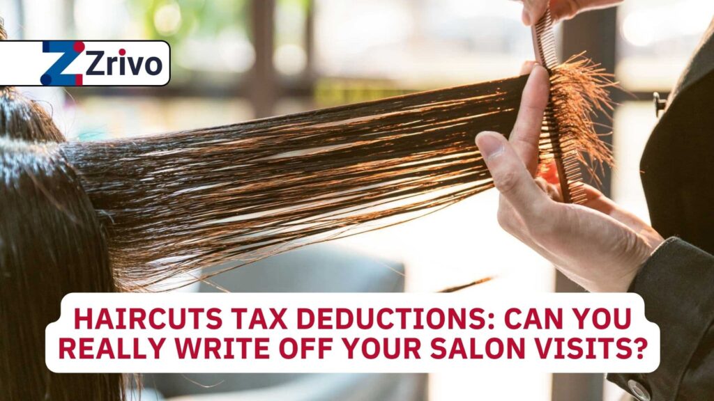 Haircuts Tax Deductions: Can You Really Write Off Your Salon Visits?
